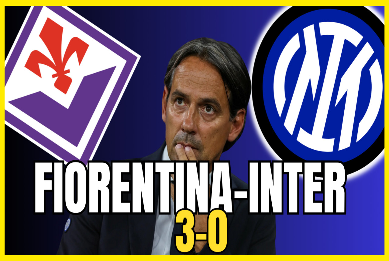 VIDEO - FIORENTINA INTER 3-0: DISASTRO ASSOLUTO